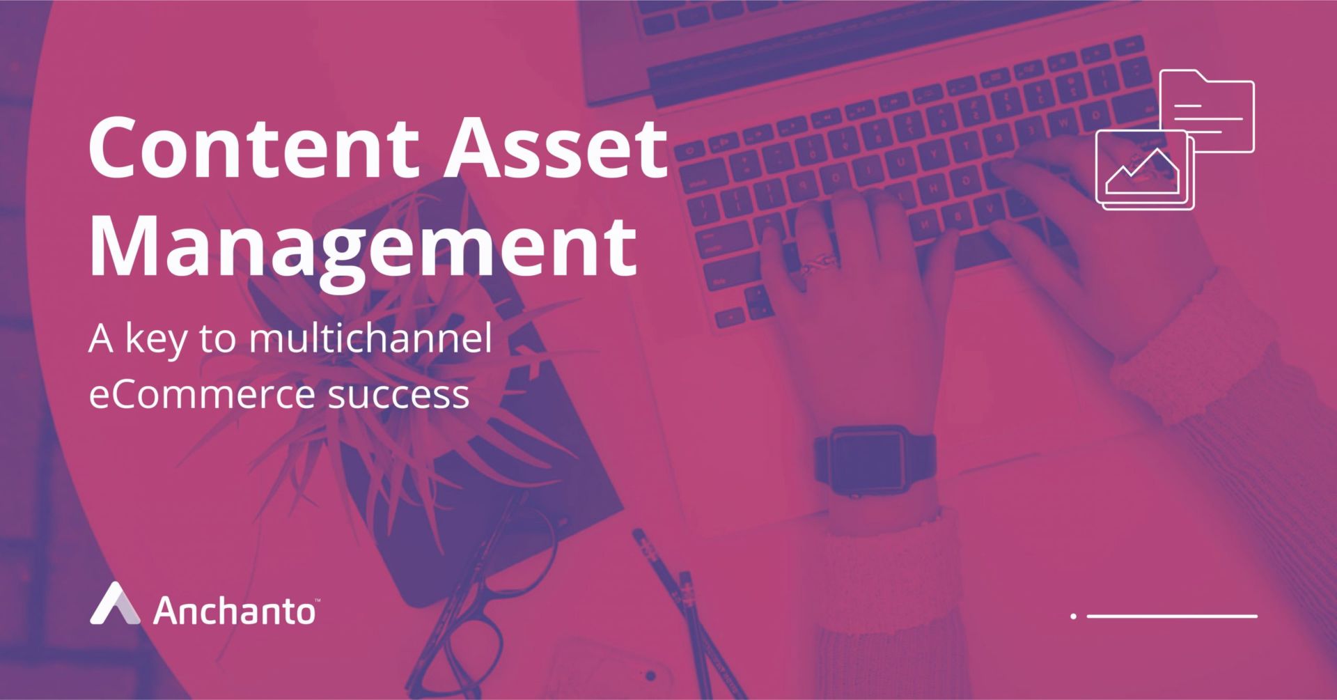 Content Asset Management: A key to multichannel eCommerce success ...