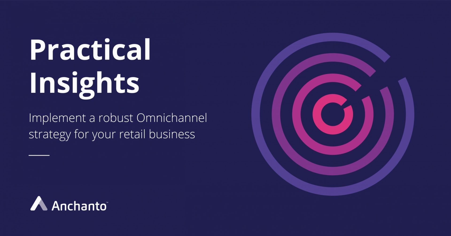 Practical insights to implement a robust Omnichannel strategy for your ...