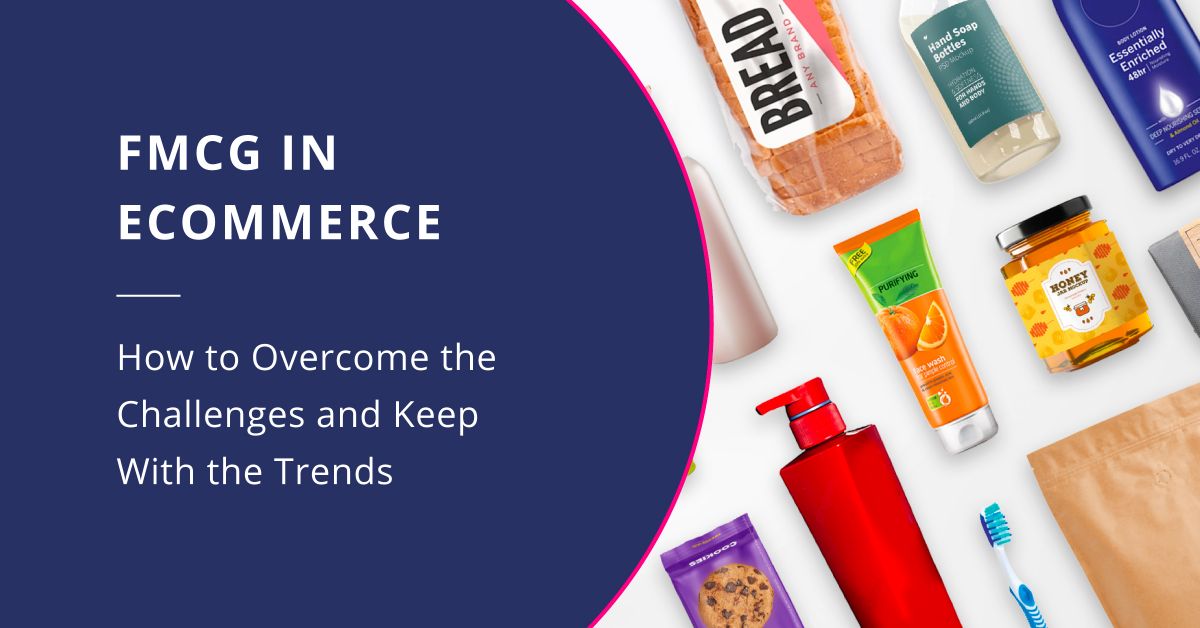 7 Reasons Why FMCG Brands and Warehouses in E-commerce Need Order and ...