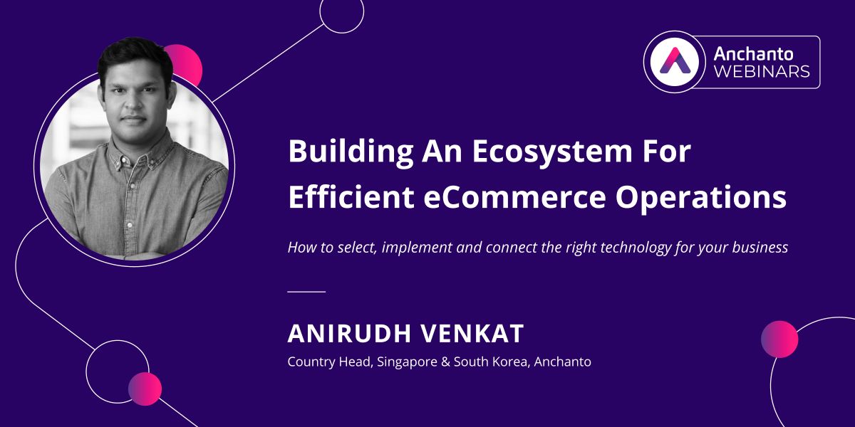 Building An Ecosystem For Efficient Ecommerce Operations - Anchanto